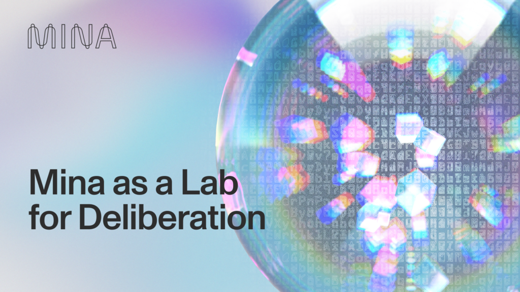 Mina as a Lab for Deliberation | Mina Protocol