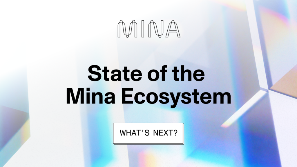 State of the Mina Ecosystem: What’s Next? | Mina Protocol